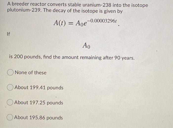 Solved A breeder reactor converts stable uranium-238 into | Chegg.com