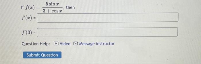 Solved If f(x)=3+cosx5sinx, then f′(x)= f′(3)= Question | Chegg.com