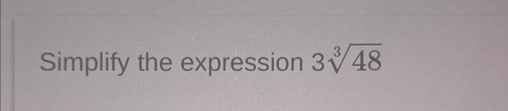 Solved Simplify the expression 3483 | Chegg.com