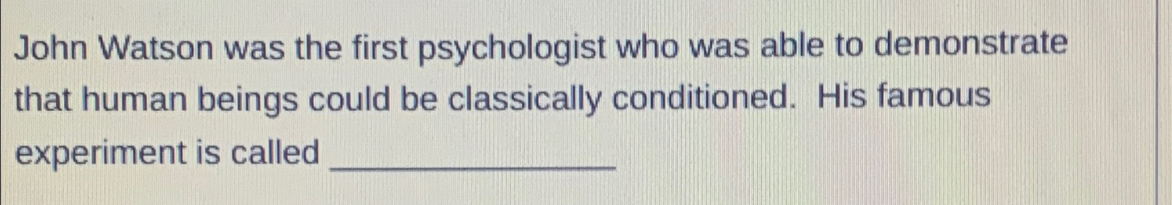 Solved John Watson was the first psychologist who was able | Chegg.com