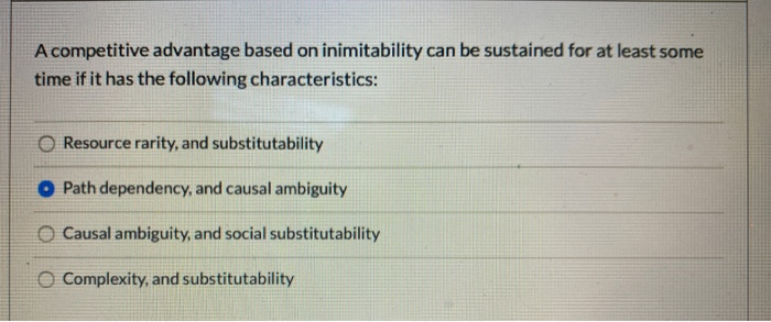 Solved A competitive advantage based on inimitability can be | Chegg.com