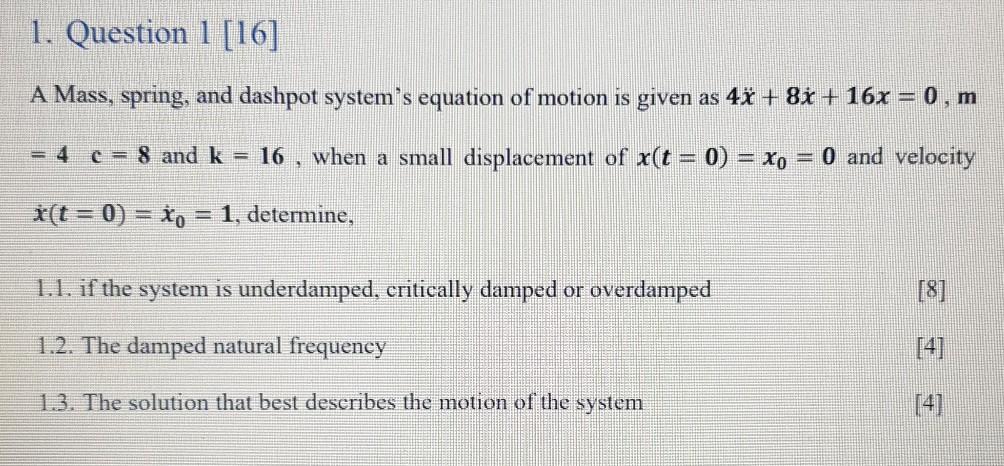 Solved 1. Question 1 [16] A Mass, spring, and dashpot | Chegg.com