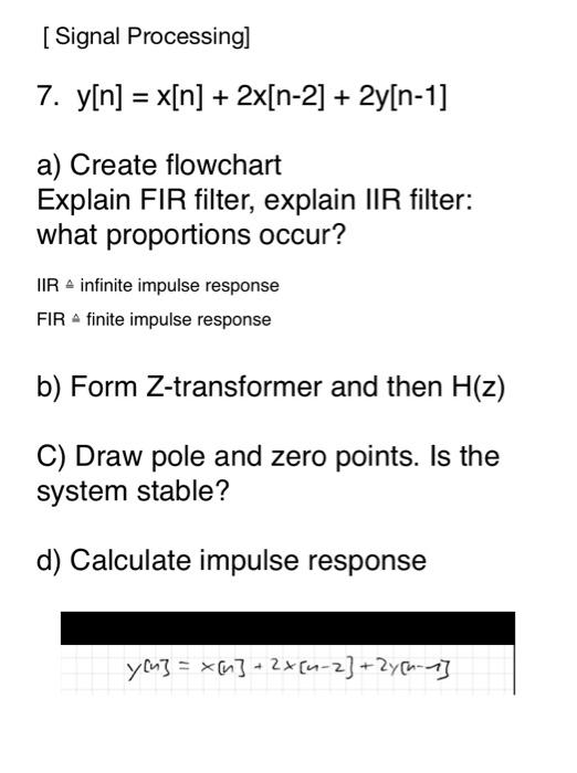 Solved [ Signal Processing] 7. y[n]=x[n]+2x[n−2]+2y[n−1] a) | Chegg.com