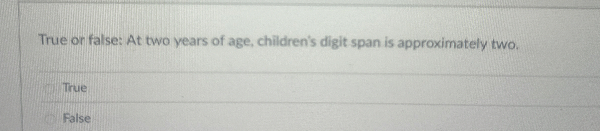 Solved True or false: At two years of age, children's digit | Chegg.com