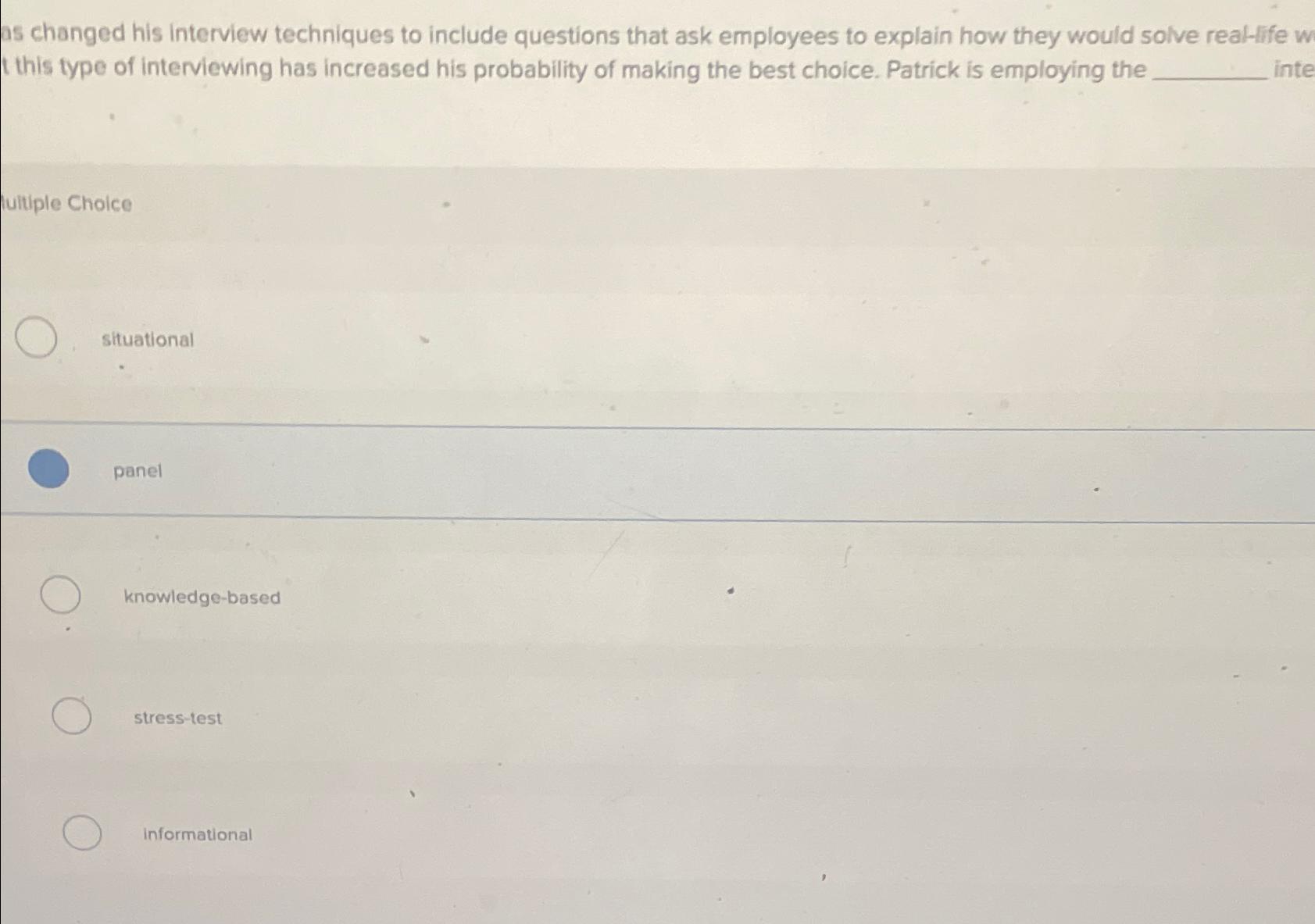 Solved as changed his interview techniques to include | Chegg.com
