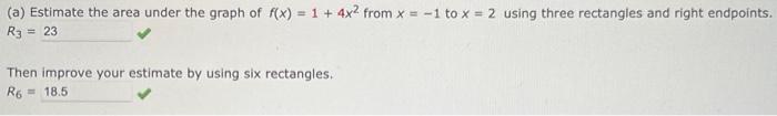 Solved (a) Estimate the area under the graph of f(x)=1+4x2 | Chegg.com