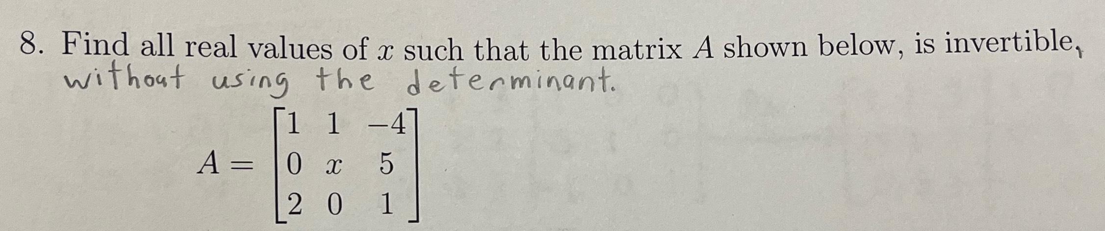 Solved Find all real values of x ﻿such that the matrix A | Chegg.com