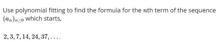 Solved Use polynomial fitting to find the formula for the | Chegg.com