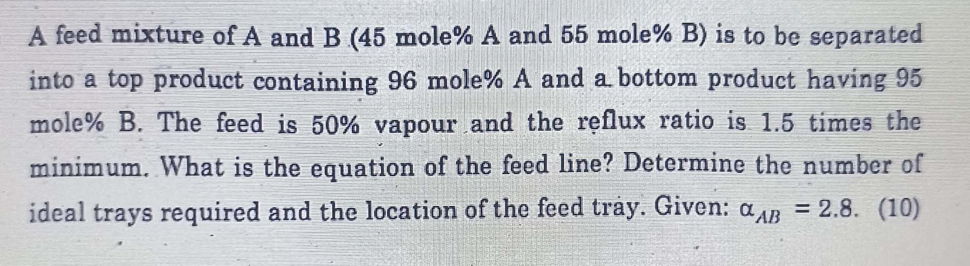 Solved A feed mixture of A and B ( 45 ﻿mole% ﻿A and 55 | Chegg.com