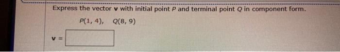 Solved Express the vector v with initial point P and | Chegg.com