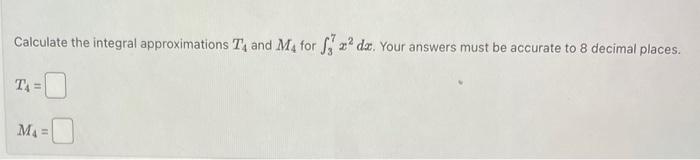 Solved Calculate the integral approximations T4 and M4 for | Chegg.com