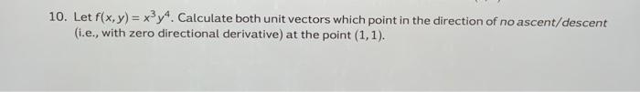 Solved 10. Let f(x,y)=x3y4. Calculate both unit vectors | Chegg.com
