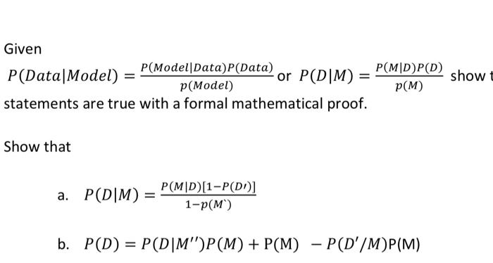Solved Given P(Data|Model) P(Model|Data)P(Data) or P(DİM) | Chegg.com