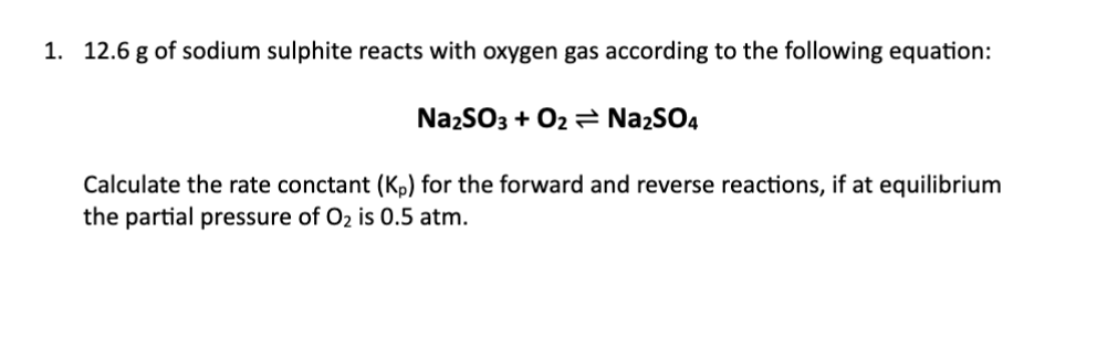 Solved 12.6g ﻿of sodium sulphite reacts with oxygen gas | Chegg.com