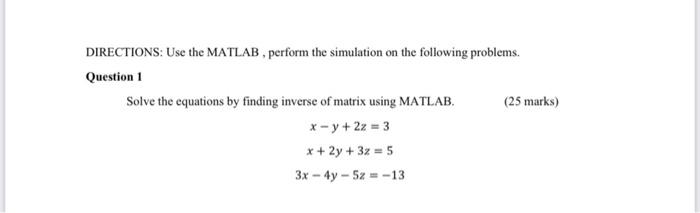 Solved DIRECTIONS: Use the MATLAB, perform the simulation on | Chegg.com