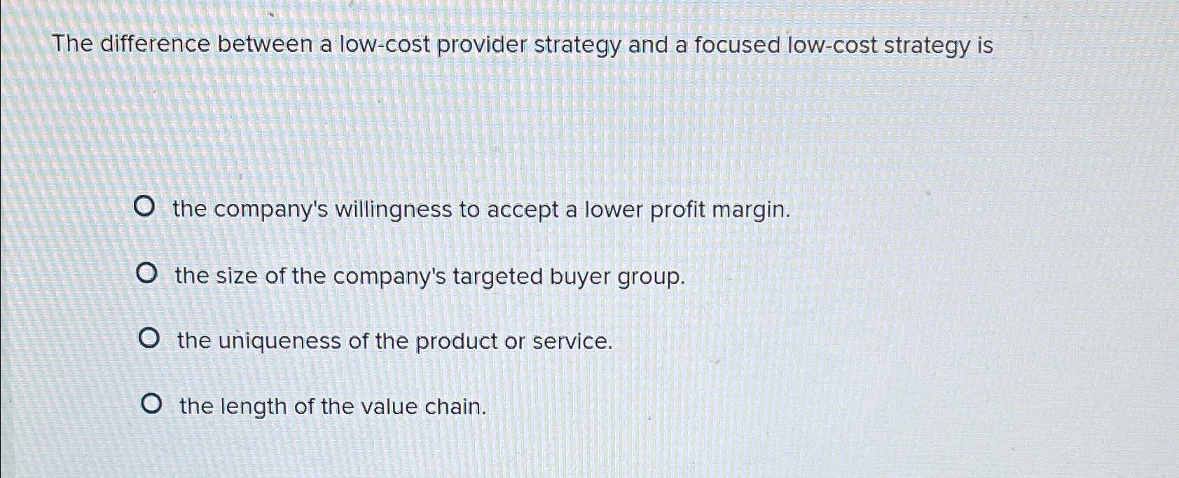 Solved The difference between a low-cost provider strategy | Chegg.com