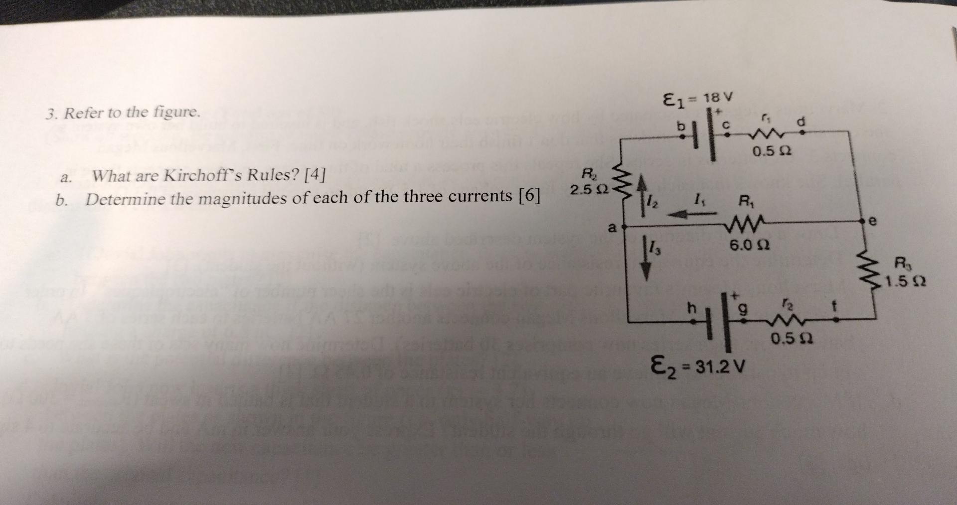 Solved a. What are Kirchoff's Rules? [4] b. Determine the | Chegg.com