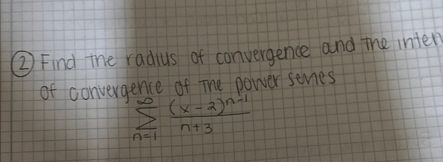 Solved (2) ﻿Find the radius of convergence and the inteval | Chegg.com