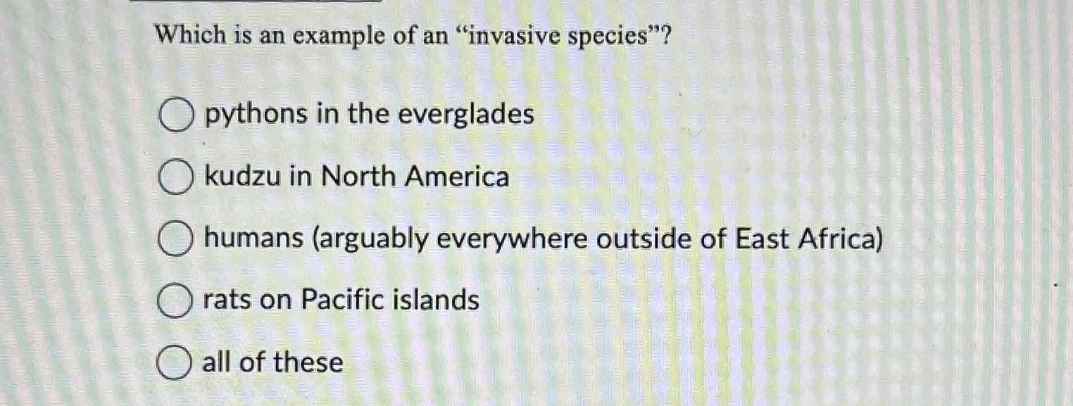 Solved Which is an example of an "invasive species"?pythons | Chegg.com