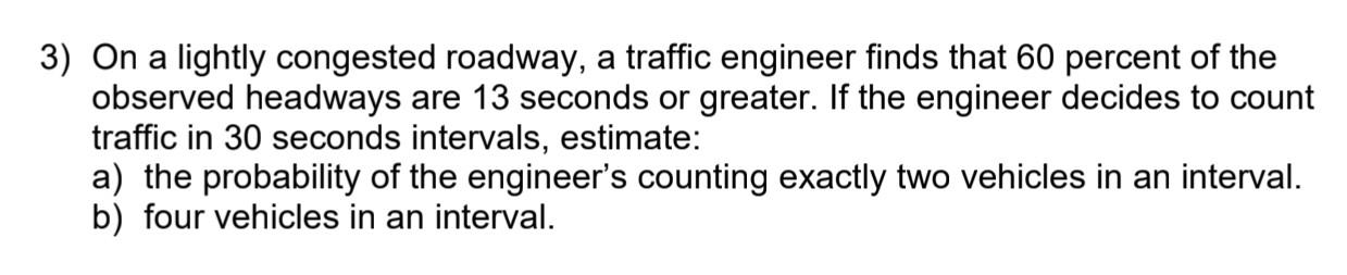 Solved On a lightly congested roadway, a traffic engineer | Chegg.com