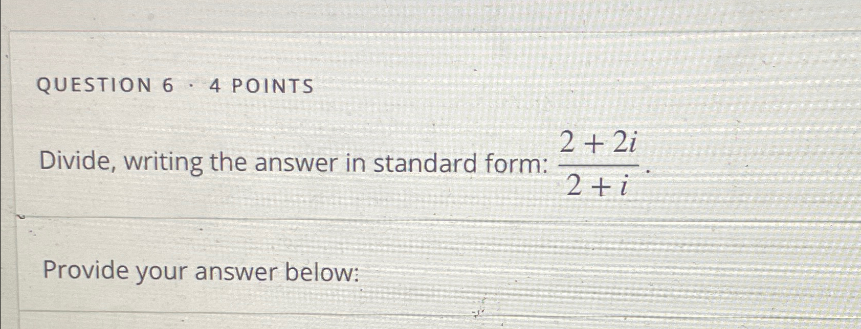 Solved QUESTION 6 - 4 POINTSDivide, writing the answer in | Chegg.com Solved QUESTION 6 - 4 POINTSDivide, writing the answer in | Chegg.com