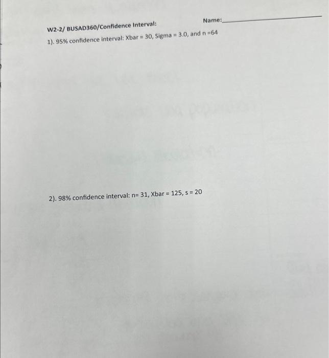 Solved W2-2/ BUSAD360/Confidence Interval: Name: 1). 95% | Chegg.com