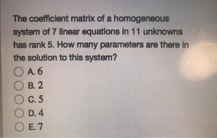 Solved The coefficient matrix of a homogeneous system of 7 | Chegg.com