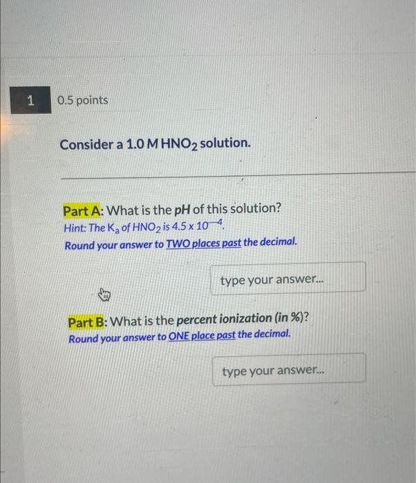Solved Consider a 1.0MHNO2 solution. Part A: What is the pH | Chegg.com