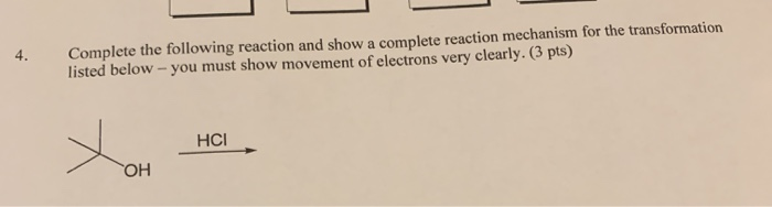 Solved 4. Complete the following reaction and show a | Chegg.com