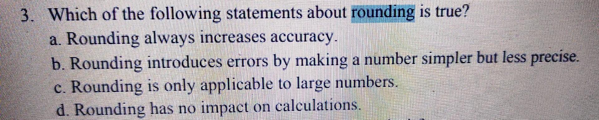 Solved Which of the following statements about rounding is | Chegg.com