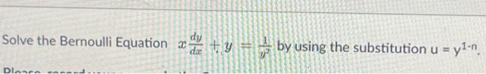 Solved Solve The Bernoulli Equation Please Dy X Y By