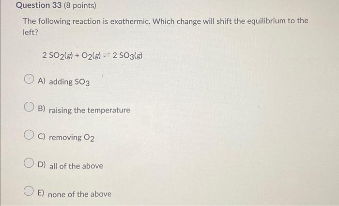 Solved The following reaction is exothermic. Which change | Chegg.com