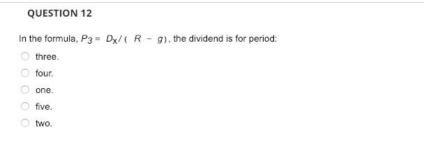 Solved In the formula, P3=DX/(R−g), the dividend is for | Chegg.com