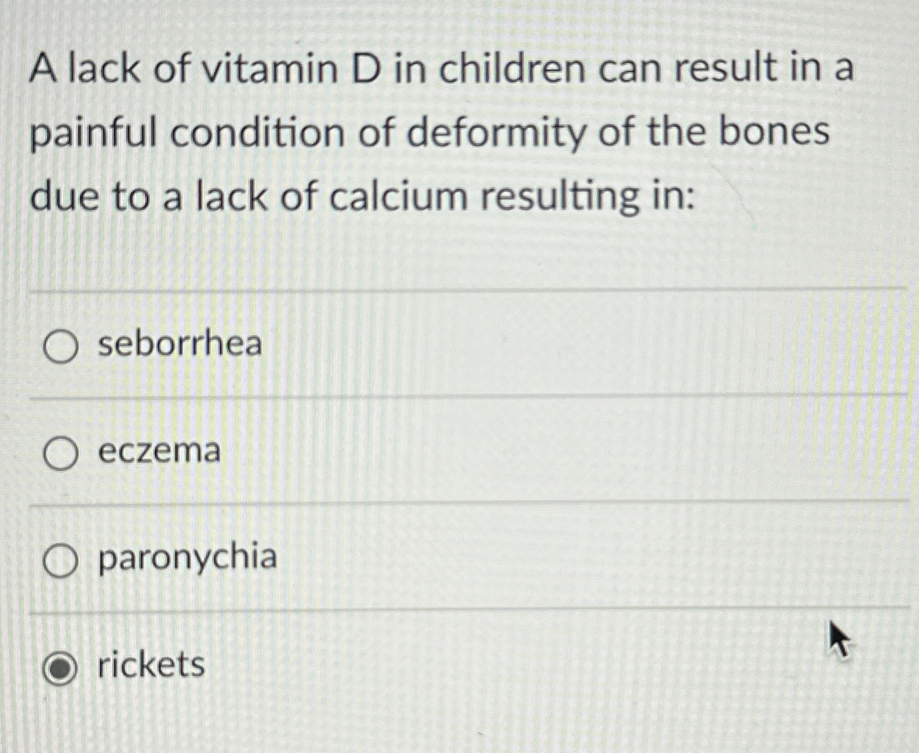 Solved A lack of vitamin D ﻿in children can result in a | Chegg.com
