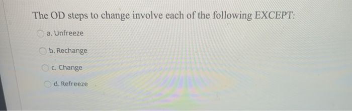 Solved The OD steps to change involve each of the following | Chegg.com
