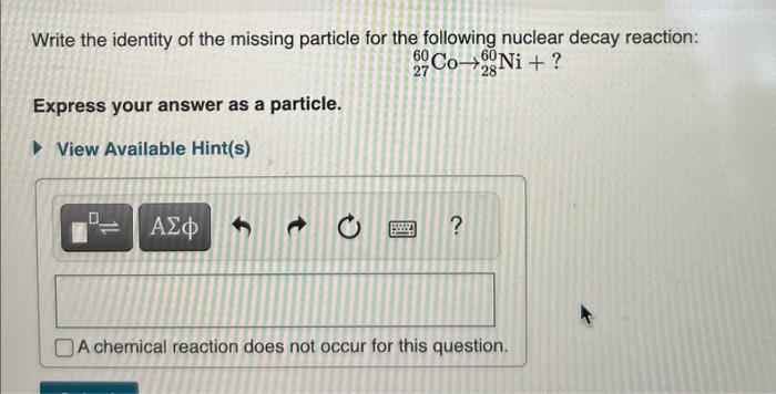 Solved Write the identity of the missing particle for the | Chegg.com
