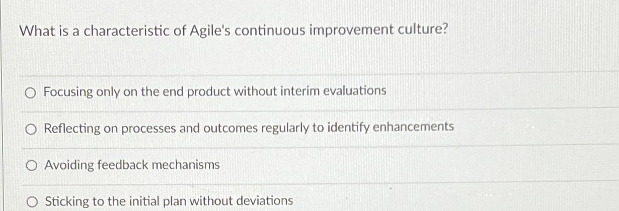 Solved What is a characteristic of Agile's continuous | Chegg.com