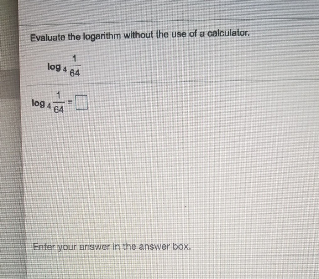 Solved Evaluate the logarithm without the use of a | Chegg.com