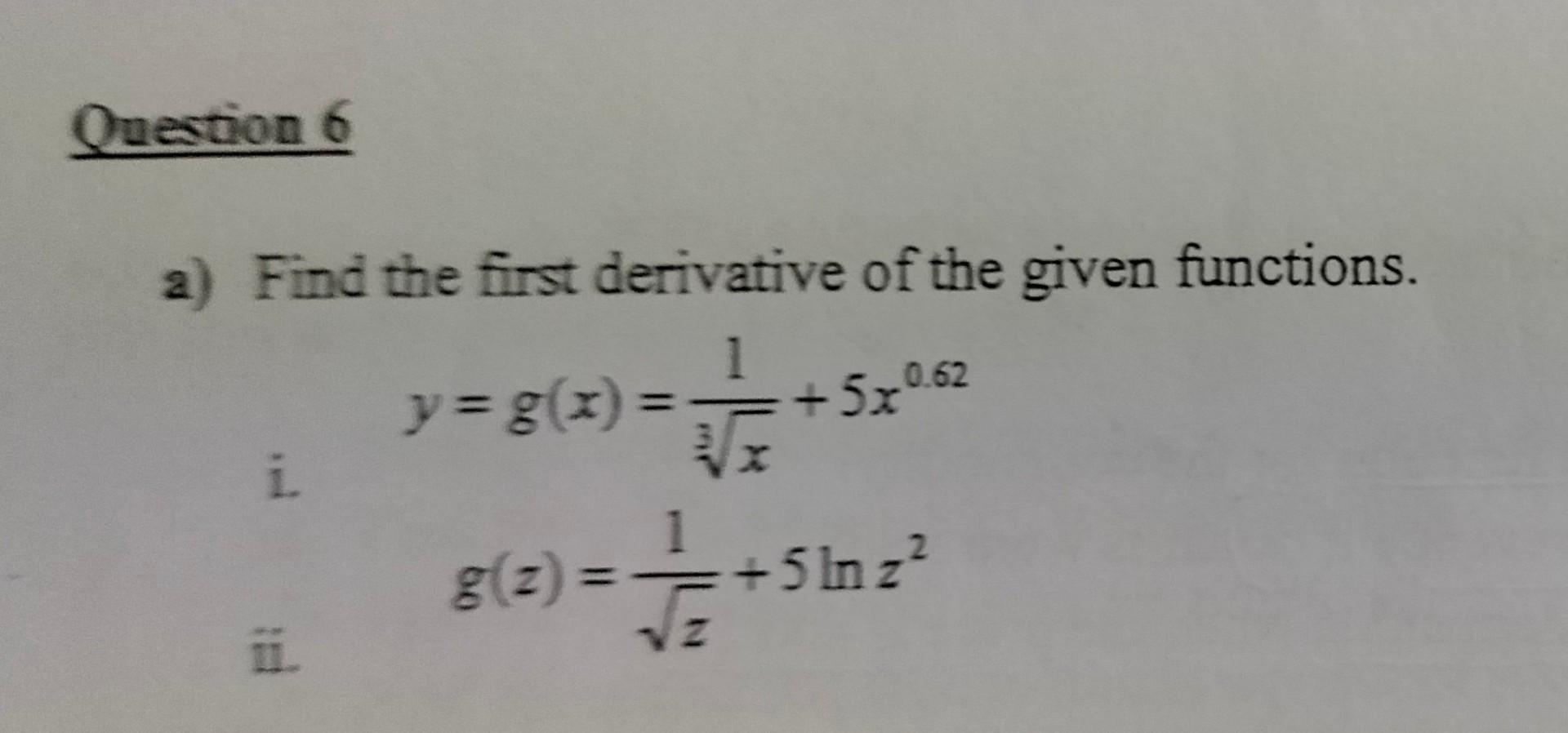 Solved a) Find the first derivative of the given functions. | Chegg.com