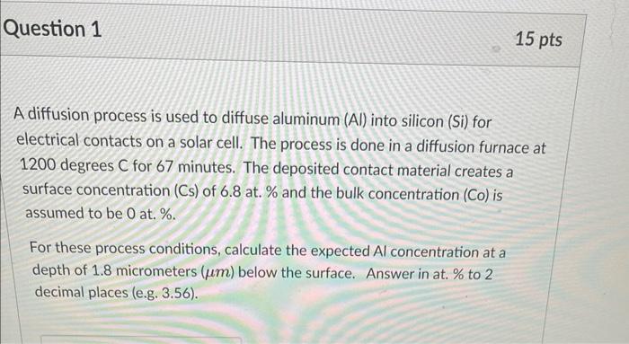 Solved A diffusion process is used to diffuse aluminum (Al) | Chegg.com