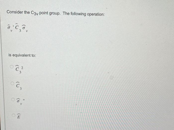 Solved Consider the C3v point group. The following | Chegg.com