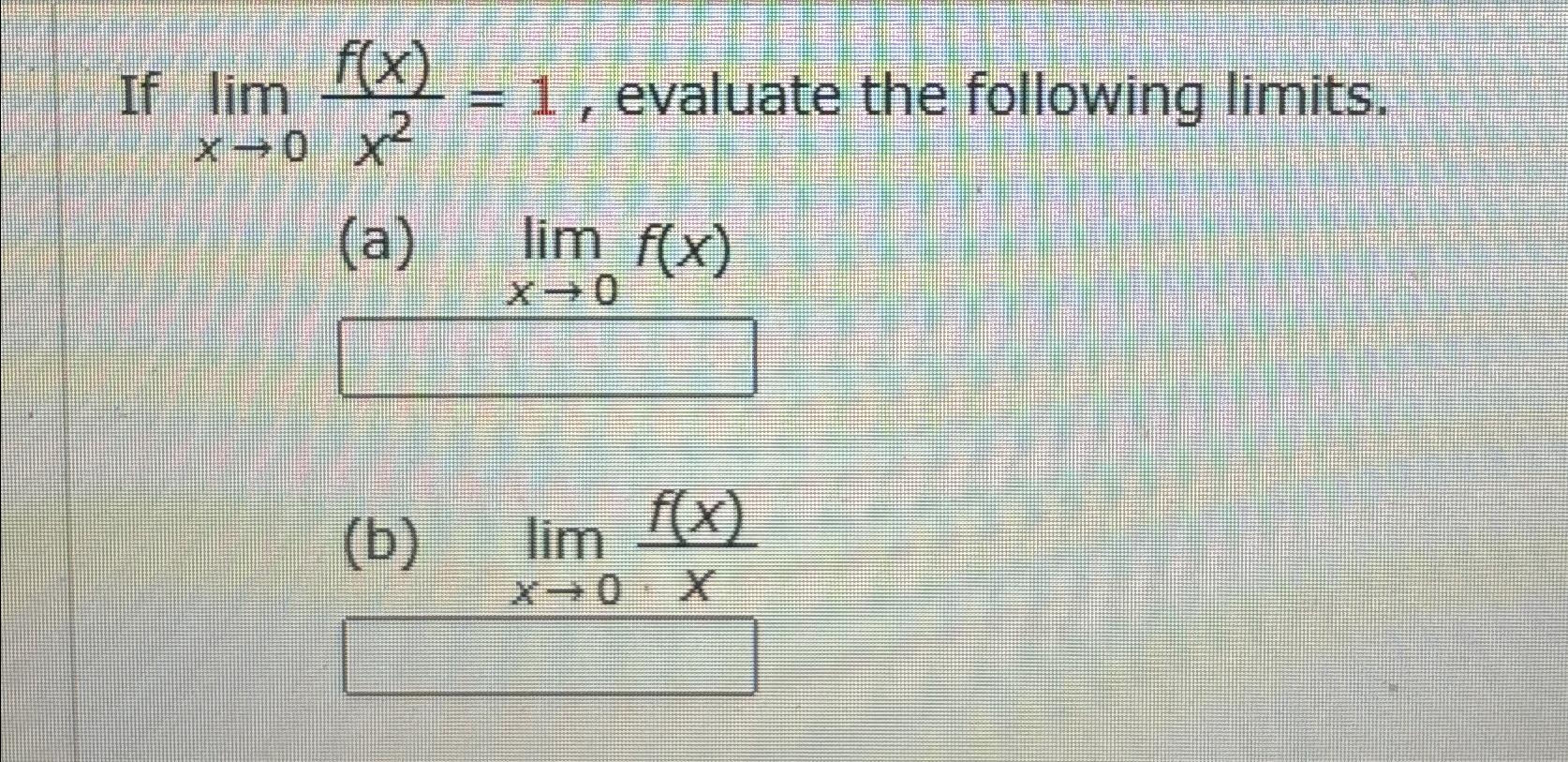 Solved If limx→0f(x)x2=1, ﻿evaluate the following | Chegg.com
