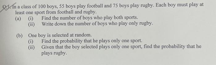 Solved 1. In a class of 100 boys, 55 boys play football and | Chegg.com