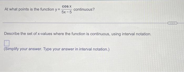Solved At what points is the function y=5x−5cosx continuous? | Chegg.com