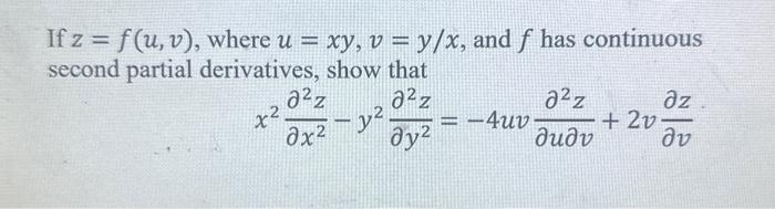 Solved If z=f(u,v), where u=xy,v=y/x, and f has continuous | Chegg.com
