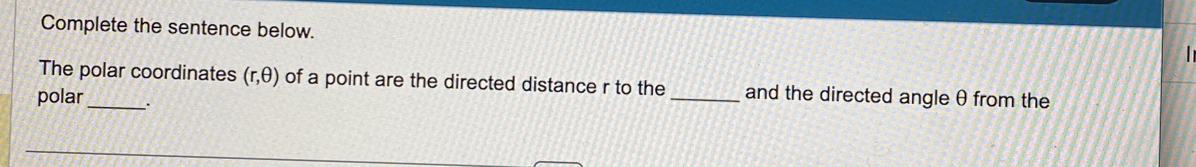Solved Complete the sentence below.The polar coordinates | Chegg.com