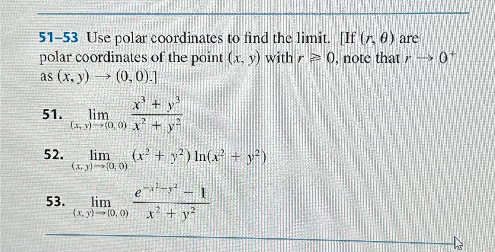 Solved 51-53 ﻿Use polar coordinates to find the limit. [If | Chegg.com
