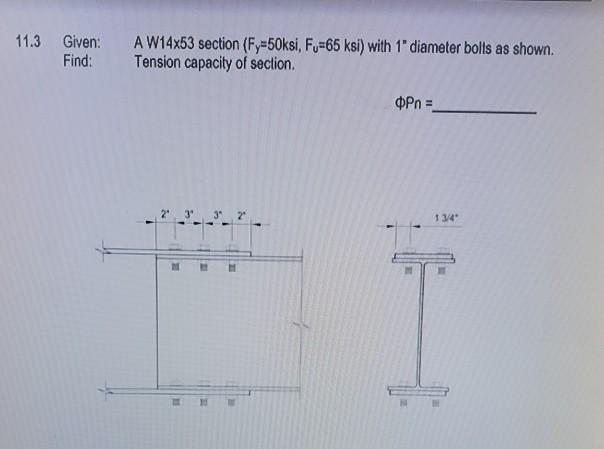 Solved 11.3 Given: Find: A W14x53 section (Fy=50ksi, Fu=65 | Chegg.com
