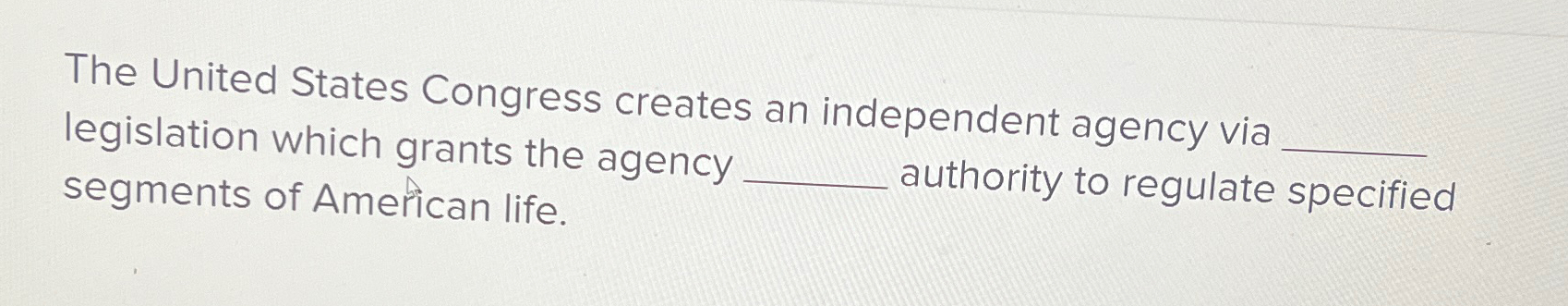 Solved The United States Congress creates an independent | Chegg.com