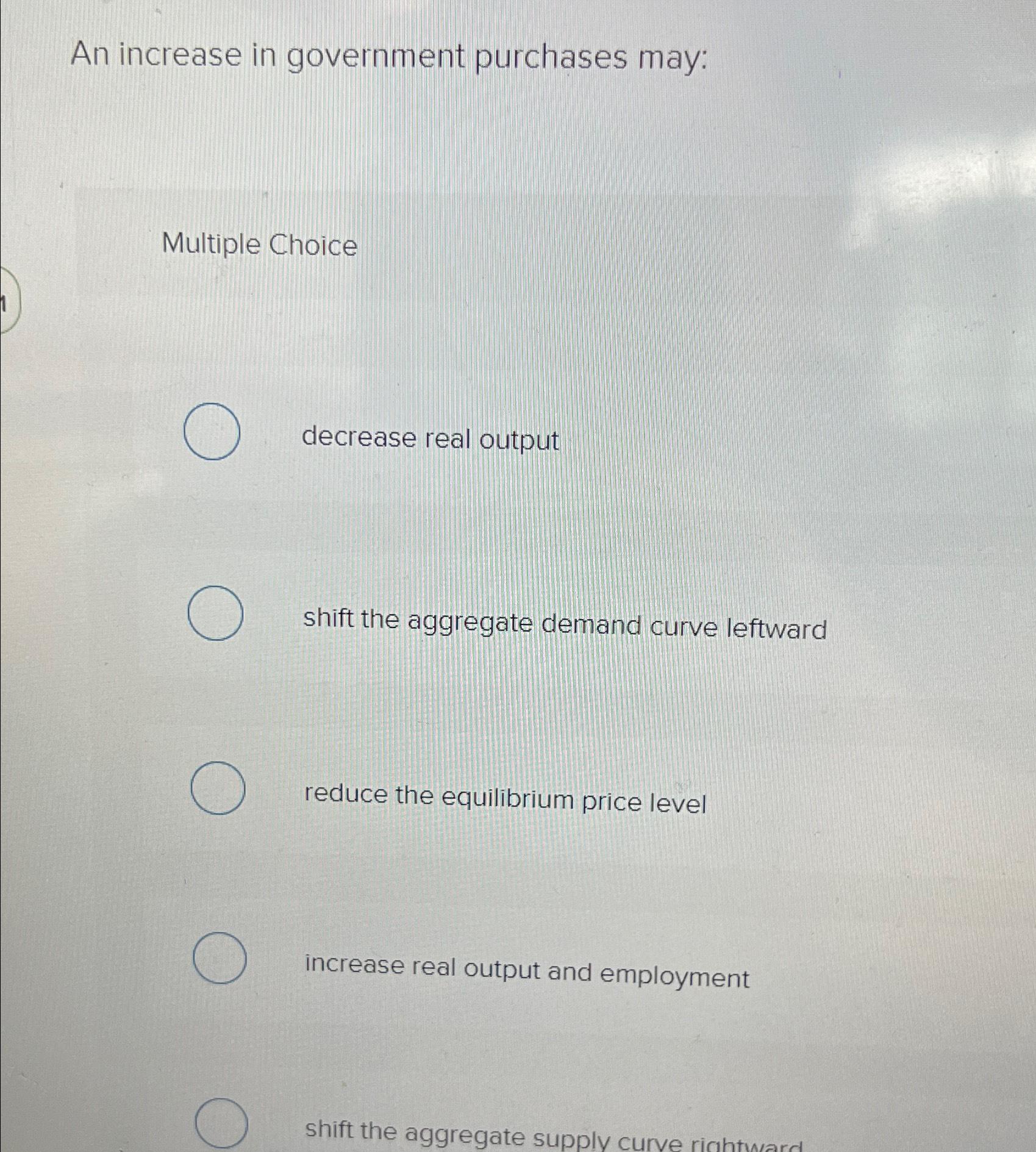 Solved An increase in government purchases may:Multiple | Chegg.com